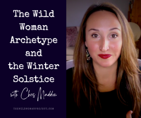 The Wild Woman Archetype & the Winter Solstice ~ Chris Maddox - The ...
